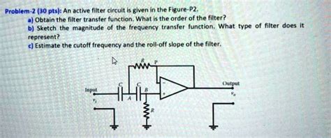 Problem 2 30 Pts An Active Filter Circuit Is Given In The Figure P2