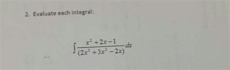Solved Evaluate Each Integral Integral X 2 2x 1 2x 3