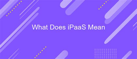 What Does Ipaas Mean Apix Drive