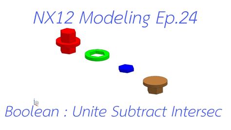 nx12 modeling ep 24 boolean unite subtract intersec youtube