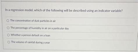 Solved In A Regression Model Which Of The Following Will Be