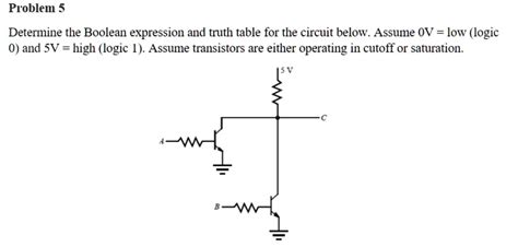 Problem 5 Determine The Boolean Expression And Truth Table For The Circuit Below Assume 0v