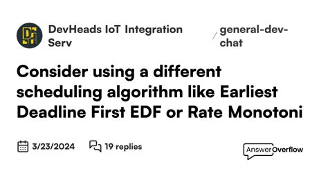 Consider Using A Different Scheduling Algorithm Like Earliest Deadline First Edf Or Rate