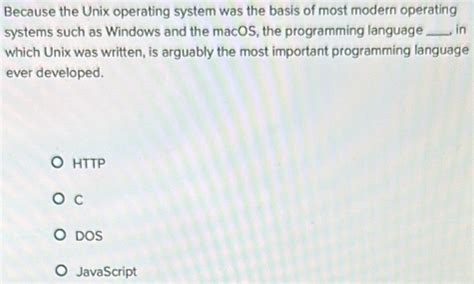 Solved Because The Unix Operating System Was The Basis Of Most Modern