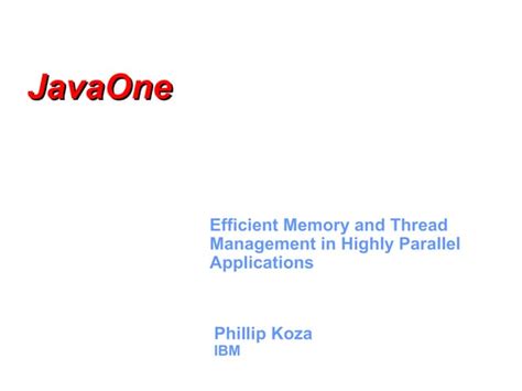 Efficient Memory And Thread Management In Highly Parallel Java Applications Ppt