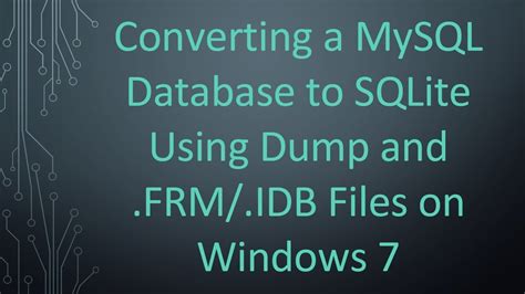 Converting A Mysql Database To Sqlite Using Dump And Frmidb Files On Windows 7 Youtube