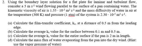 Solved Using The Boundary Layer Solution For A Flat Plate Chegg