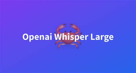 Openai Whisper Large A Hugging Face Space By Zedt