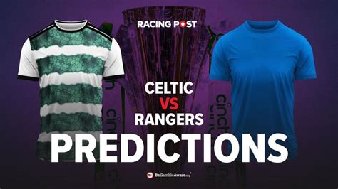 Celtic Vs Rangers Prediction Betting Odds And Tips Racing Post