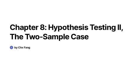 Chapter 8 Hypothesis Testing Ii The Two Sample Case