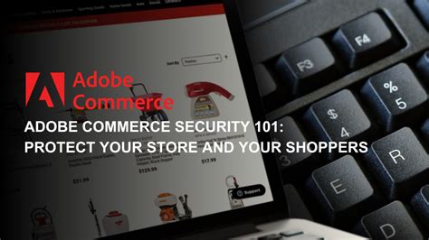 Adobe Commerce Security 101 Protect Your Store And Your Shoppers