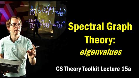 Spectral Graph Theory Eigenvalues Cmu Lecture 15a Of Cs Theory Toolkit Youtube