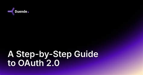 a step by step guide to oauth 2 0 duende
