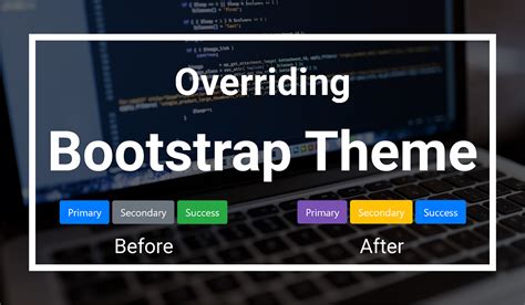 overriding bootstrap theme in this article i will show you how to