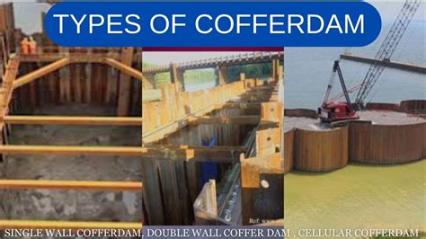 Cofferdam Types Of Cofferdam Dam Singal Wall Cofferdam Double Wall Cofferdam Cellular