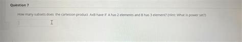 Solved How Many Subsets Does The Cartesion Product Axb Have