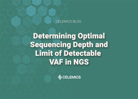 Blog Determining Optimal Sequencing Depth And Limit Of Detectable Vaf