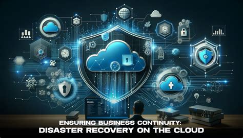 Mastering Cloud Disaster Recovery Your Businesss Safety Net