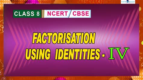 Factorisation Factorisation Using Basic Identities Part 4 Class8 Chapter14 Tys Youtube