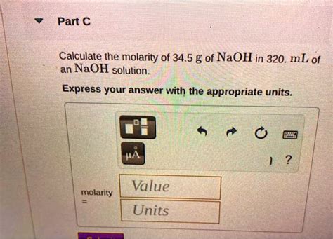 SOLVED Part Calculate The Molarity Of 34 5 G Of NaOH In 320 ML Of An NaOH Solution Express