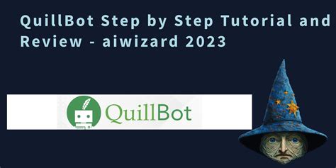 Quillbot Step By Step Tutorial And Review Aiwizard 2023
