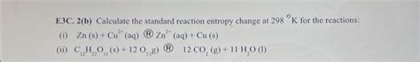 Calculate The Standard Reaction Entropy Change At Chegg