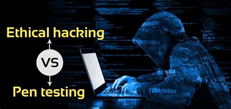 Ethical Hacking Vs Penetration Testing Unraveling The Distinctions For Effective Cybersecurity