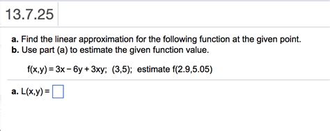 Solved 13 7 25 A Find The Linear Approximation For The