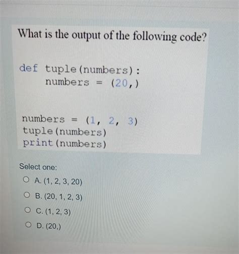Solved What Is The Output Of The Following Code Def Tuple