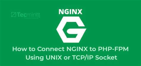 Tecmint Linux Howtos Guide On Linkedin How To Connect Nginx To Php Fpm Using Unix Or Tcpip