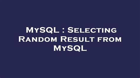 Mysql Selecting Random Result From Mysql Youtube