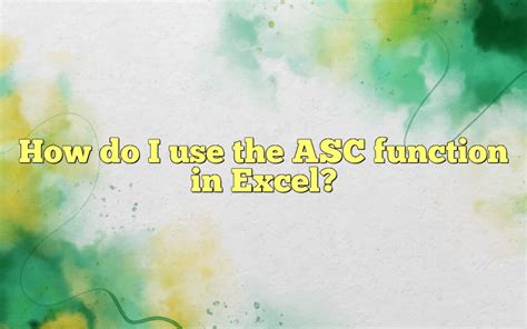 How Do I Use The Asc Function In Excel