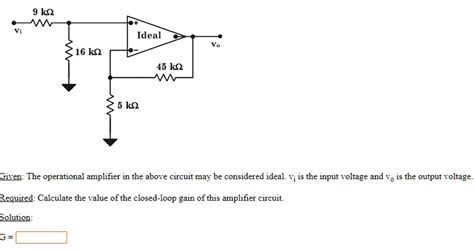 Vi 9 16 5 Ideal 45 Vo Given The Operational Amplifier In The Above Circuit May