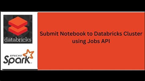 Submit Notebook To Databricks Cluster Using Jobs Api Youtube