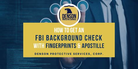 How To Get An FBI Background Check With Apostille Denson Protective Services Corp