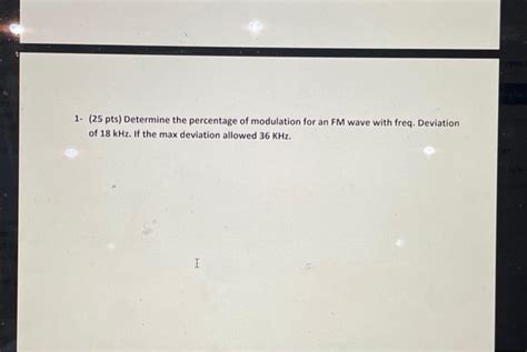 Solved 1 25 Pts Determine The Percentage Of Modulation