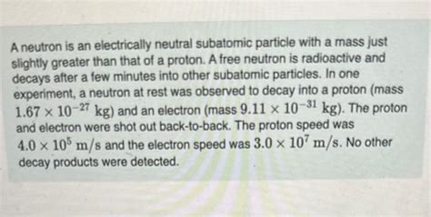Solved A Neutron Is An Electrically Neutral Subatomic Chegg