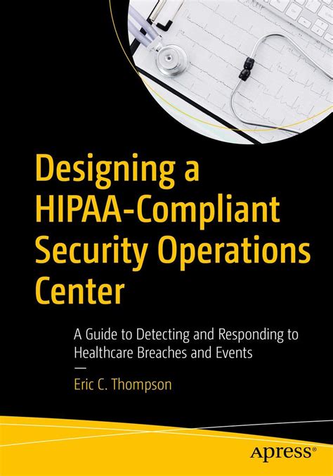 Designing A Hipaa Compliant Security Operations Center A Guide To Detecting And