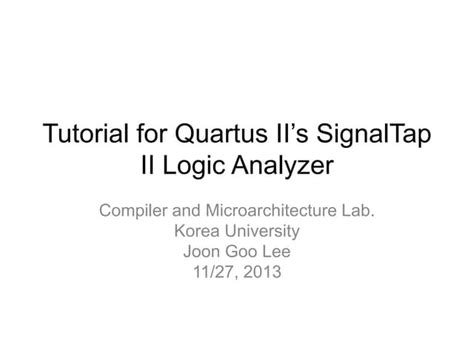 Tutorial For Quartus Iis Signaltap Ii Logic Analyzer Pptx