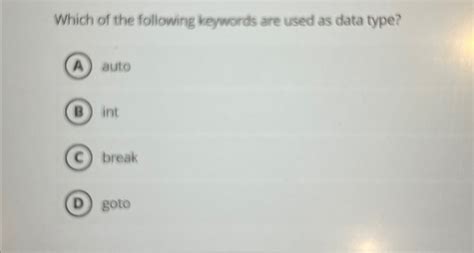 solved which of the following keywords are used as data
