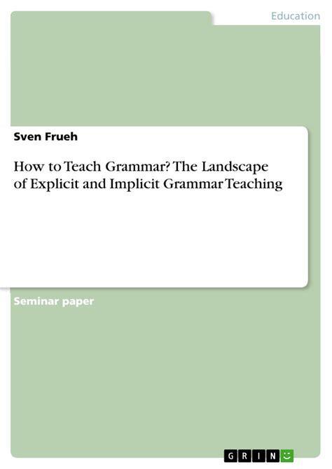 How To Teach Grammar The Landscape Of Explicit And Implicit Grammar Teaching Grin Grin