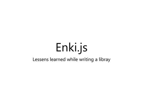 enki js lessons learned while writing a javascript framework ppt