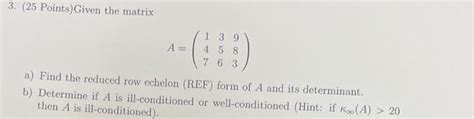Solved 3 25 Pointsgiven The Matrix A⎝⎛147356983⎠⎞ A