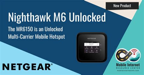 Netgear Releases Unlocked Nighthawk M6 MR6150 5G Mobile Hotspot Mobile Internet Resource Center