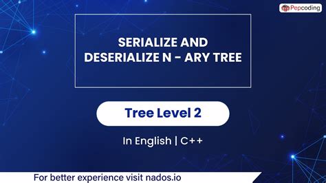 Serialize And Deserialize N Ary Tree Module Trees In English Cpp Video16 Youtube