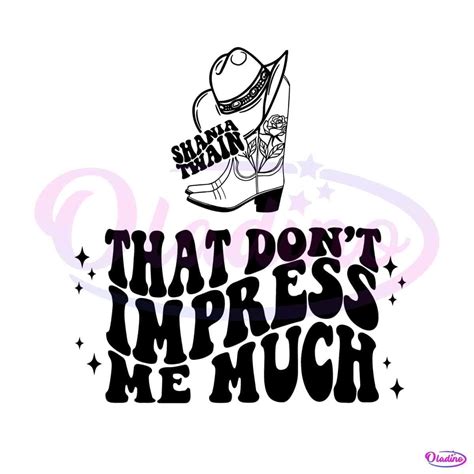 That Dont Impress Me Much Shania Twain Svg Cutting File Oladino