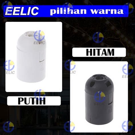 Jual EELIC FIG E PL Fitting Lampu E Kap Lampu Bahan Plastik Yang Kuat Dan Tahan Lama Di