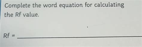 Solved Complete The Word Equation For Calculating The Rf Value Rf