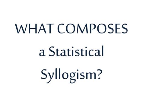 Ppt Statistical Syllogisms Powerpoint Presentation Free Download Id 5629379