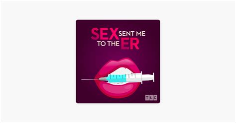 Sex Sent Me To The Er On Apple Podcasts